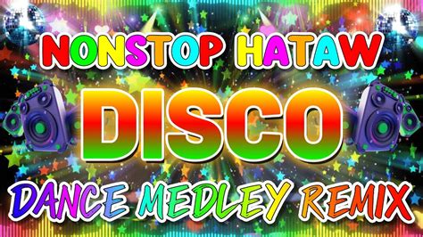 HATAW DISCO MIX NONSTOP TRENDING REMIX 2024 Best Ever NonStop Disco