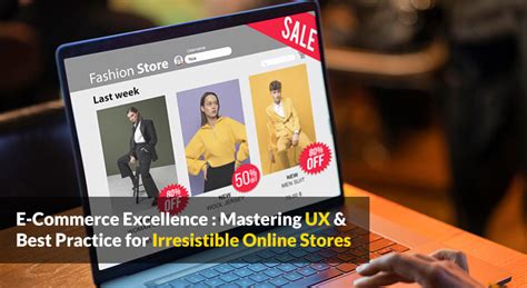 E Commerce Excellence Mastering UX Best Practice For Irresistible