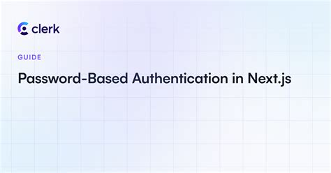 Password Based Authentication In Nextjs Clerk Blog
