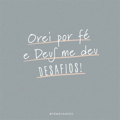 Vem E Vamos On Instagram “orei Por Fé E Deus Me Deu Desafios Orei