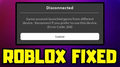How To FIX Roblox Error Code 264 Disconnected Same Account Launched