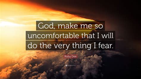 Ruby Dee Quote God Make Me So Uncomfortable That I Will Do The Very