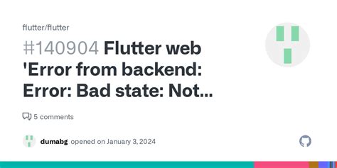 Flutter Web Error From Backend Error Bad State Not Connected To An Application · Issue