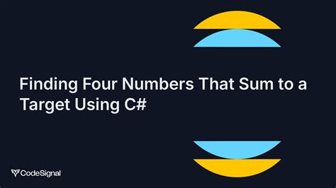 Finding Four Numbers That Sum To A Target Using C Codesignal Learn