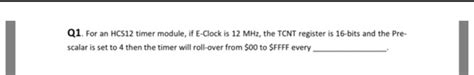 q1 for an hcs12 timer module if e clock is 12 mhz