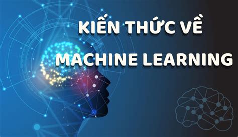 Machine Learning L G Ng D Ng C A Machine Learning Trong It