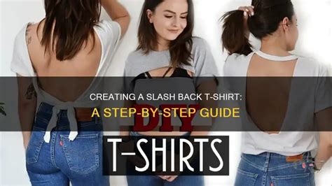 Creating A Slash Back T Shirt A Step By Step Guide ShunVogue