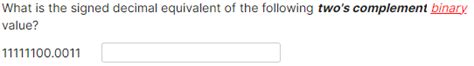 Solved What Is The Signed Decimal Equivalent Of The