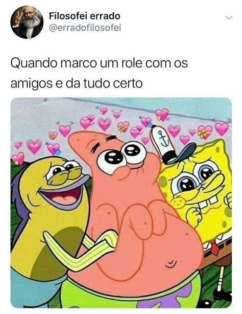 Raramente dá certo né porque eu e minhas amigas somos 5 ai é