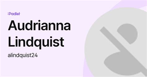 Audrianna Lindquist Alindquist24 Profile Padlet