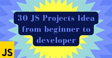30 Javascript Project Ideas For Beginners To Pro Developer With