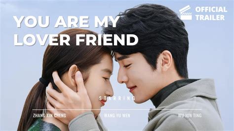 You Are My Lover Friend Official Trailer Starring Zhang Xin