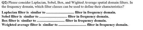 Solved Q2 Please Consider Laplacian Sobel Box And