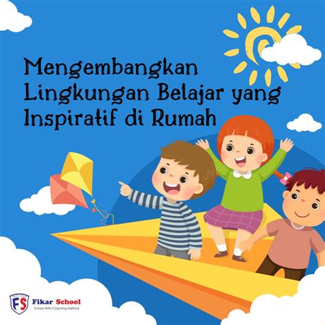 Mengembangkan Lingkungan Belajar Yang Inspiratif Di Rumah