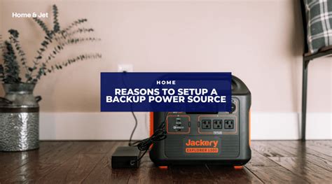 7 Reasons To Setup A Backup Power Source At Home — Home And Jet — Home