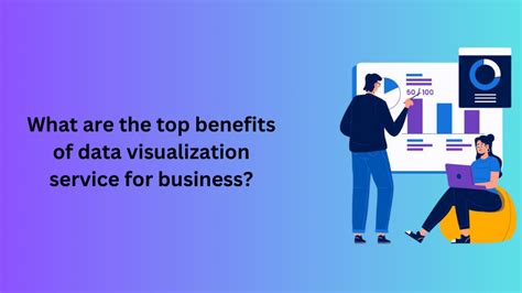 What Are The Top Benefits Of Data Visualization Service For Business