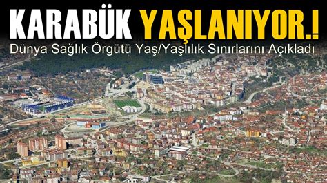 KARABÜK NÜFUSU YAŞLANIYOR Karabük Gündem