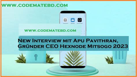 New Interview Mit Apu Pavithran Gründer Ceo Hexnode Mitsogo 2023