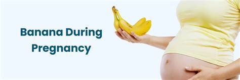 Benefits Of Eating Bananas During Pregnancy