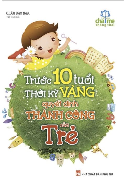 Trước 10 Tuổi Thời Kỳ Vàng Quyết Định Thành Công Của Trẻ 2018 PDF