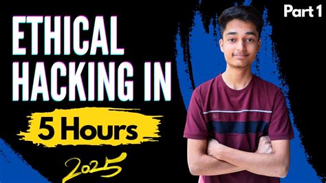 Ethical Hacking Full Course In 5 Hours 2024 Edition Become A Hacker