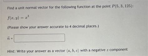 Solved Find A Unit Normal Vector For The Following Function Chegg