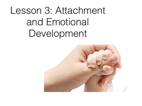 Lesson 3 Attachment And Emotional Development