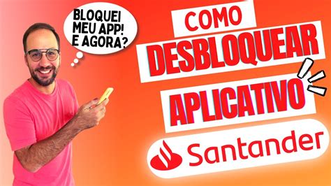 Como Desbloquear O Acesso Do Aplicativo Santander Youtube