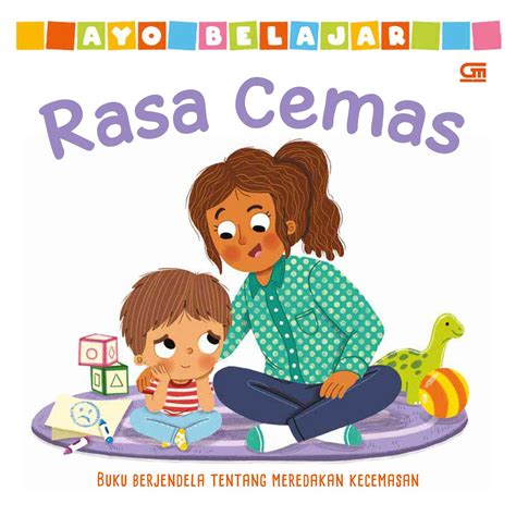 Ayo Belajar Rasa Cemas Gramedia Pustaka Utama