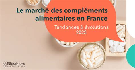 Le marché des compléments alimentaires en France tendances et