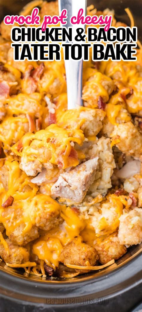Crock Pot Cheesy Chicken Bacon And Tater Tot Bake