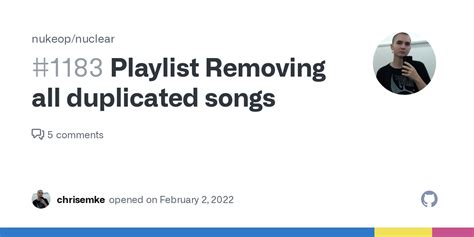 Playlist Removing All Duplicated Songs Issue Nukeop Nuclear GitHub