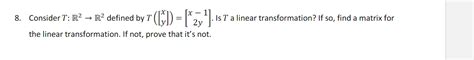 Solved 8 Consider T R2R2 Defined By T Xy X12y Is T Chegg Com