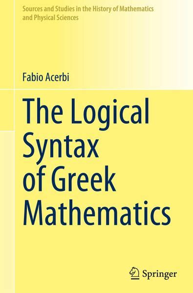 The Logical Syntax Of Greek Mathematics Von Fabio Acerbi Fachbuch