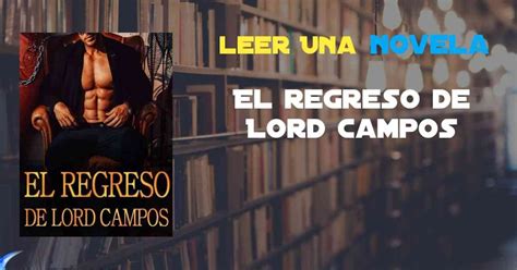 El Regreso De Lord Campos Novela Capítulo Completo Novela Up