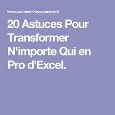 Astuces Pour Transformer N Importe Qui En Pro D Excel Astuces Excel Astuces Informatiques