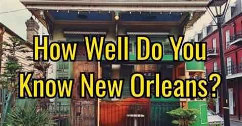 How Well Do You Know New Orleans All About States