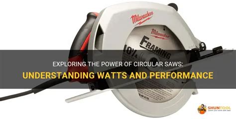 Exploring The Power Of Circular Saws Understanding Watts And Performance Shuntool