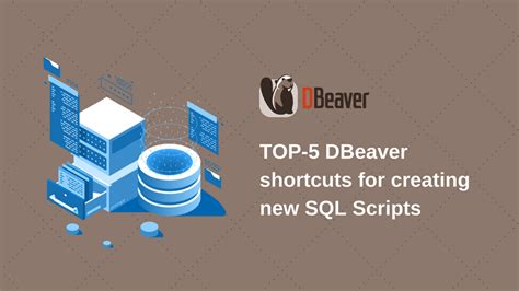 用于创建新 Sql 脚本的 Top 5 Dbeaver 快捷方式 技术文章 Dbeaver中文官网 适用于所有数据源的一种工具。