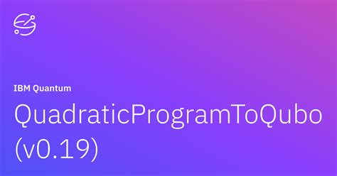 quadraticprogramtoqubo v0 19 ibm quantum documentation