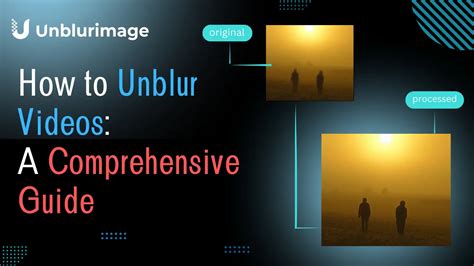 How To Unblur Videos A Comprehensive Guide