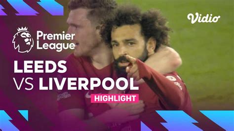 Video Liverpool Taklukkan Leeds United 6 1 Di Liga Inggris Inggris