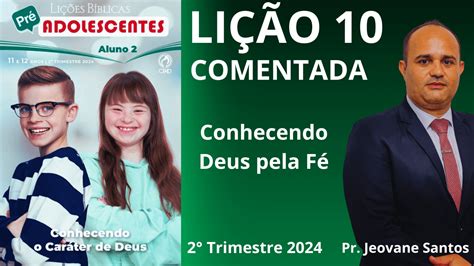EBD Conhecendo Deus pela Fé Lição 10 Pré Adolescentes 2