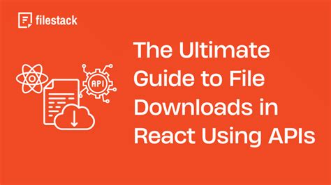 The Ultimate Guide To File Downloads In React Using Apis
