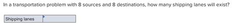 Solved In A Transportation Problem With 8 Sources And 8 Chegg Com