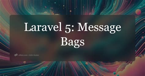 Laravel 5 Message Bags Stillat