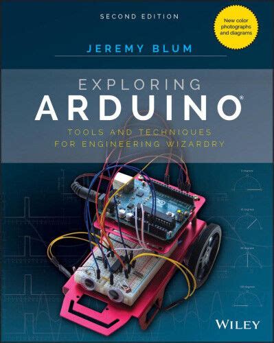 Exploring Arduino Tools And Techniques For Engineering Wizardry By