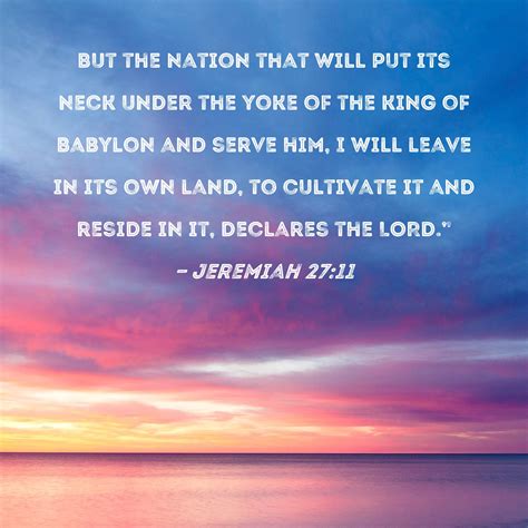 Jeremiah 27 11 But The Nation That Will Put Its Neck Under The Yoke Of