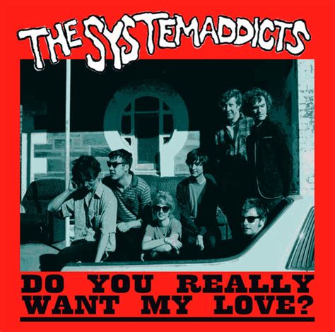 The Systemaddicts Do You Really Want My Love Cd Album 2013