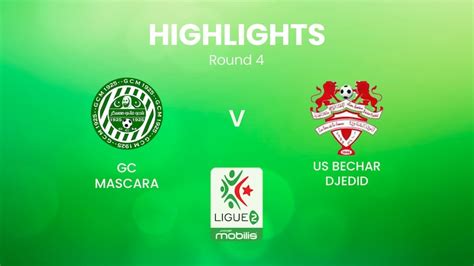 Gc Mascara V Us Bechar Djedid Ligue 2 20242025 Algeria Highlights